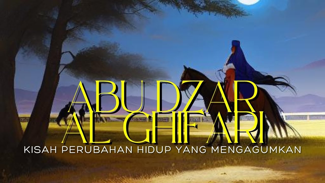 KISAH ABU DZAR AL GHIFARI | KISAH PERUBAHAN HIDUP YANG MENGAGUMKAN ...