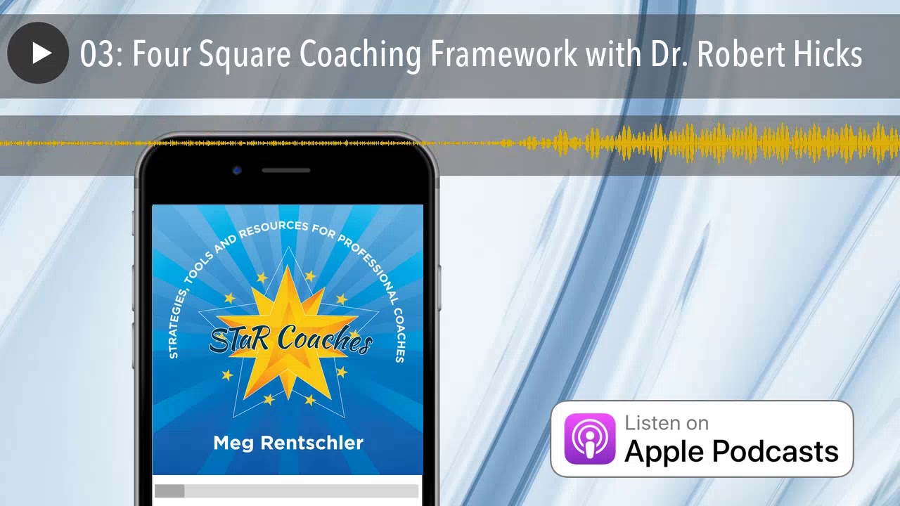 03: Four Square Coaching Framework with Dr. Robert Hicks - YouTube