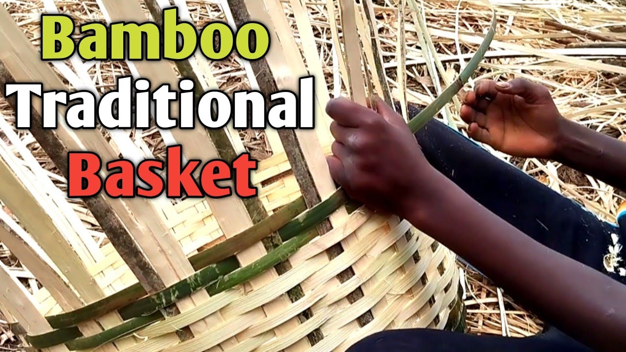 HOW TO MAKE A TRADITIONAL BASKET USING BAMBOO - YouTube