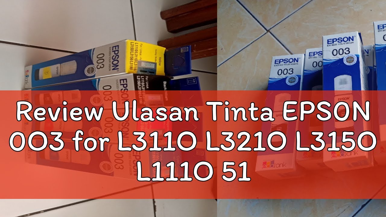 Review Ulasan Tinta EPS0N 0O3 for L311O L321O L315O L111O 519O - YouTube