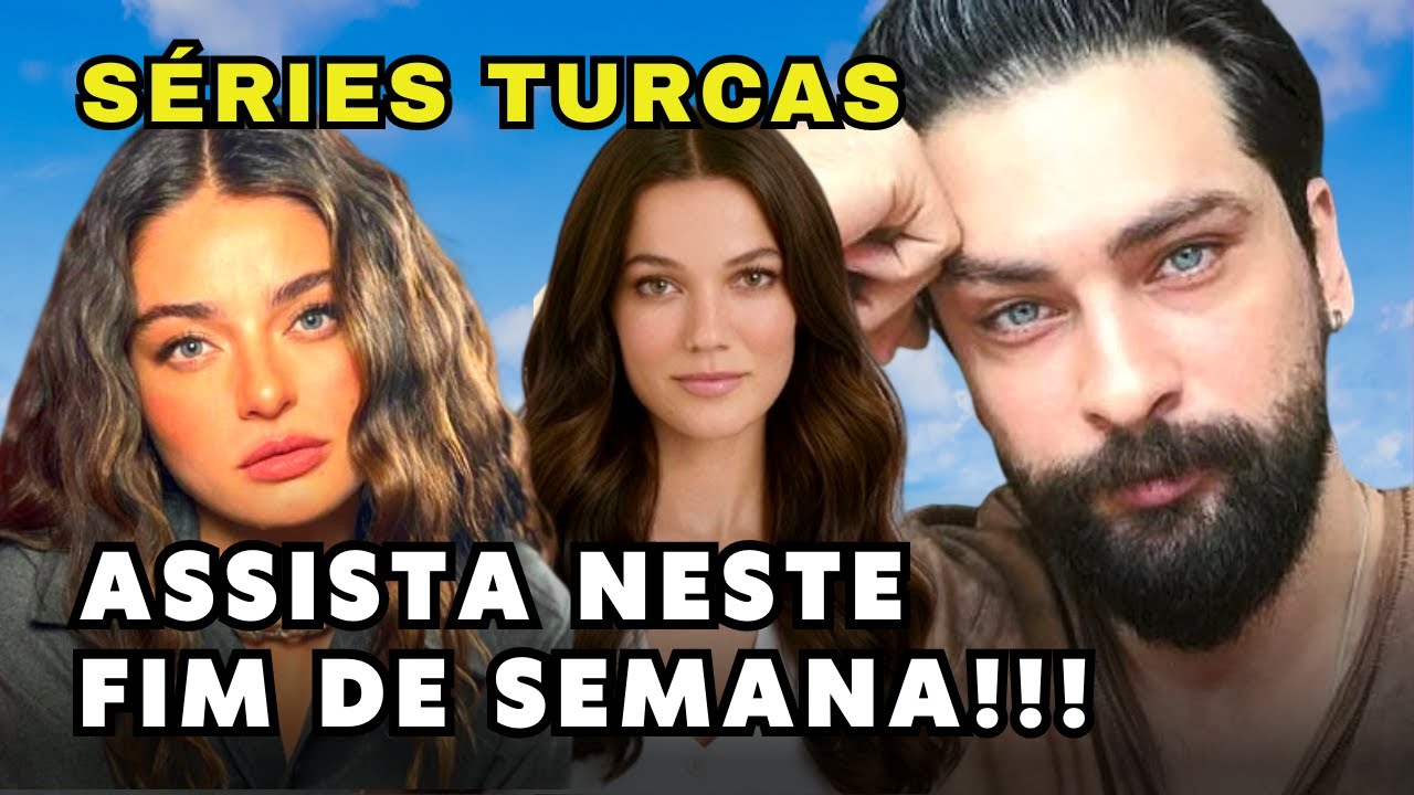 3 DICAS para ASSISTIR neste FIM DE SEMANA! Filme e Séries Turcas ...