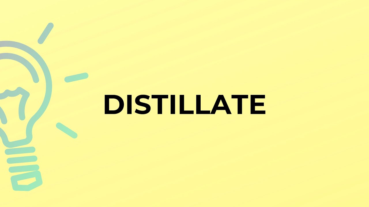 What is the meaning of the word DISTILLATE? - YouTube
