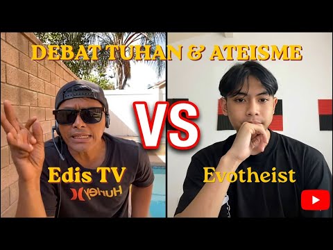 Debat Tuhan & Ateisme | Edis TV VS evotheist