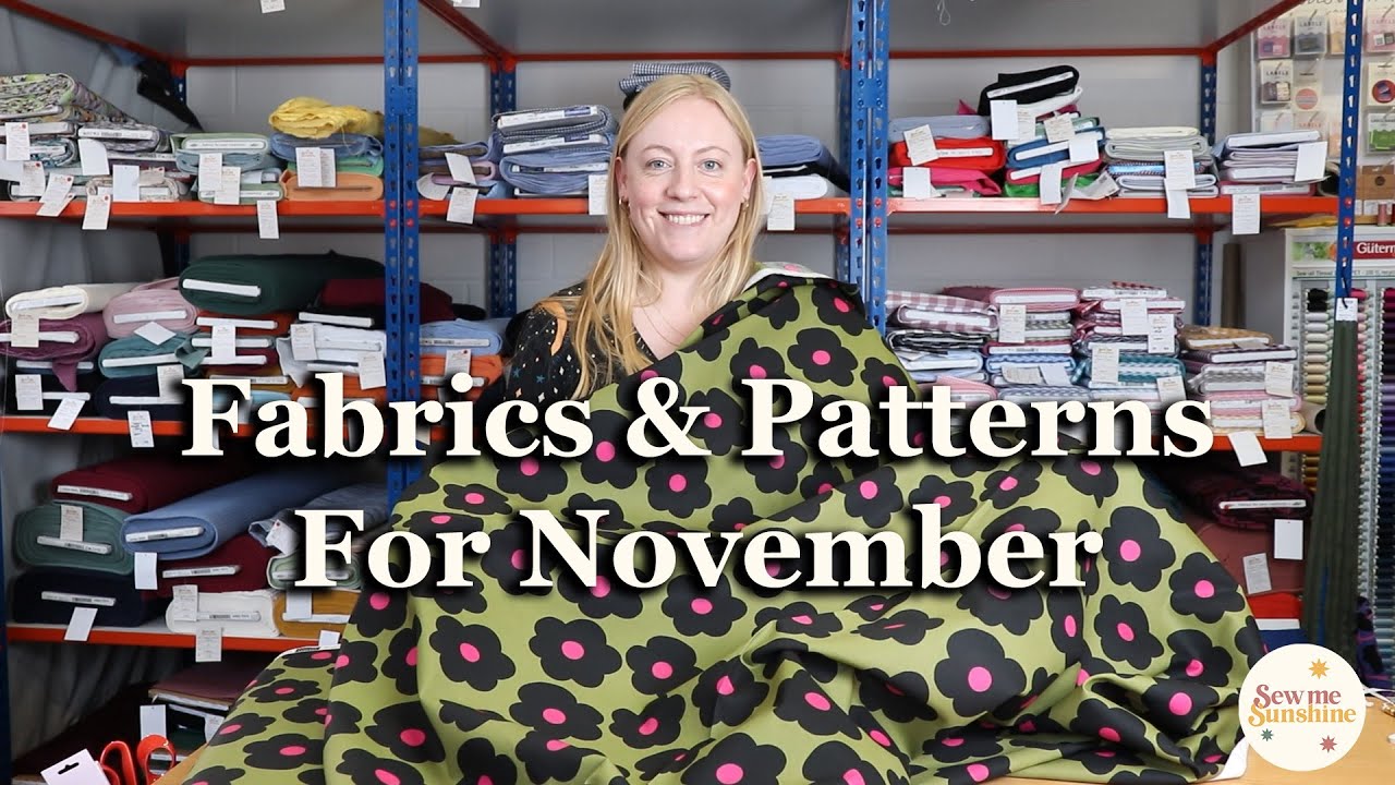 Fabrics and Patterns For November - YouTube