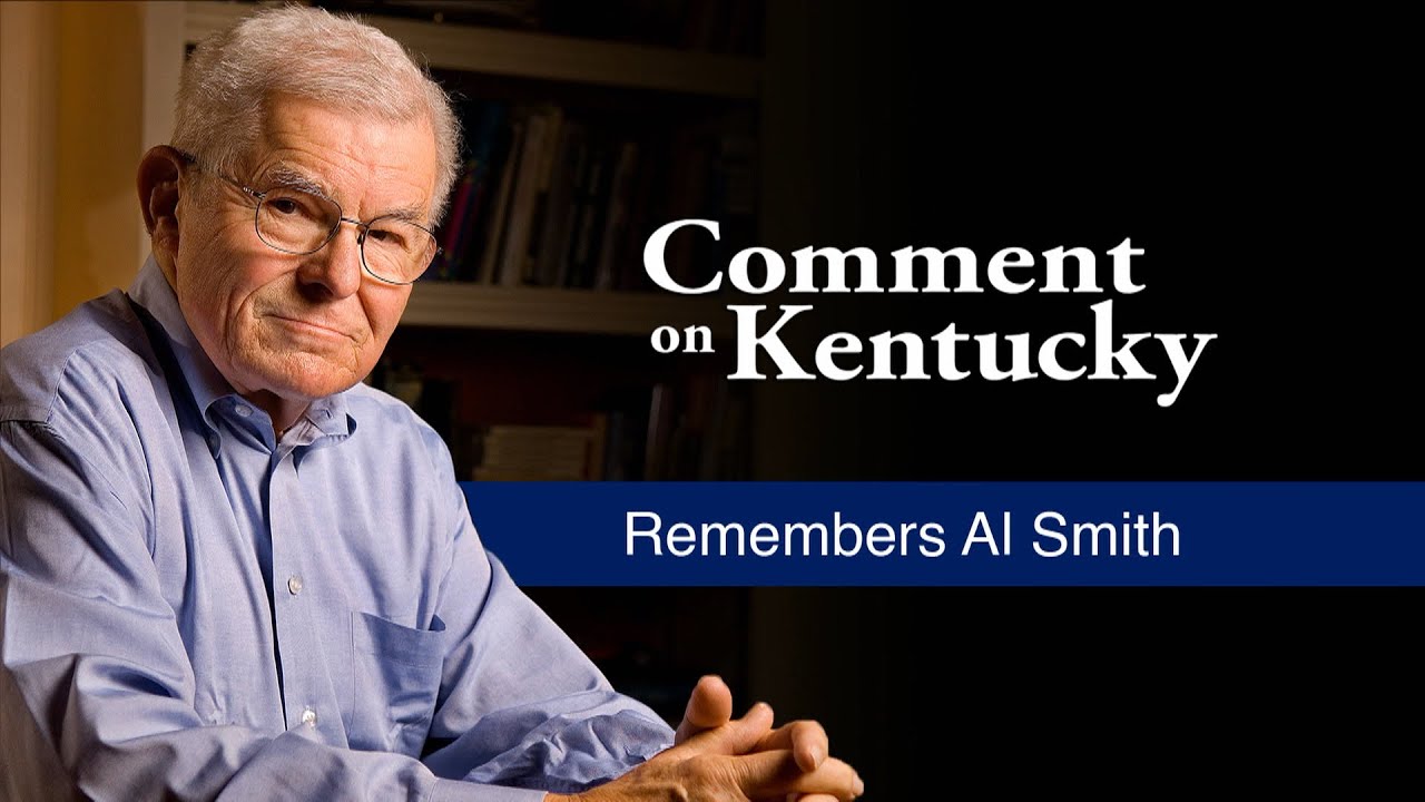 Tributes to Al Smith | Comment on Kentucky Remembers Al Smith | KET ...