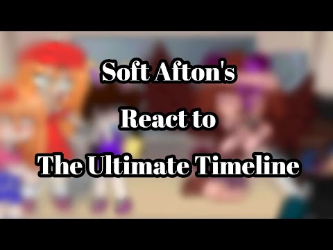 Soft Afton's React to The Ultimate Timeline (Game theory)||Fnaf||GCRV||Part 2