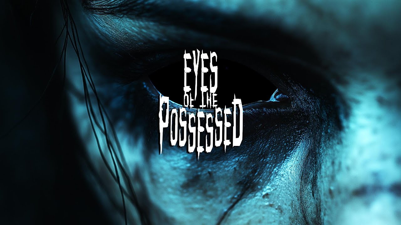 Eyes of the Possessed - YouTube