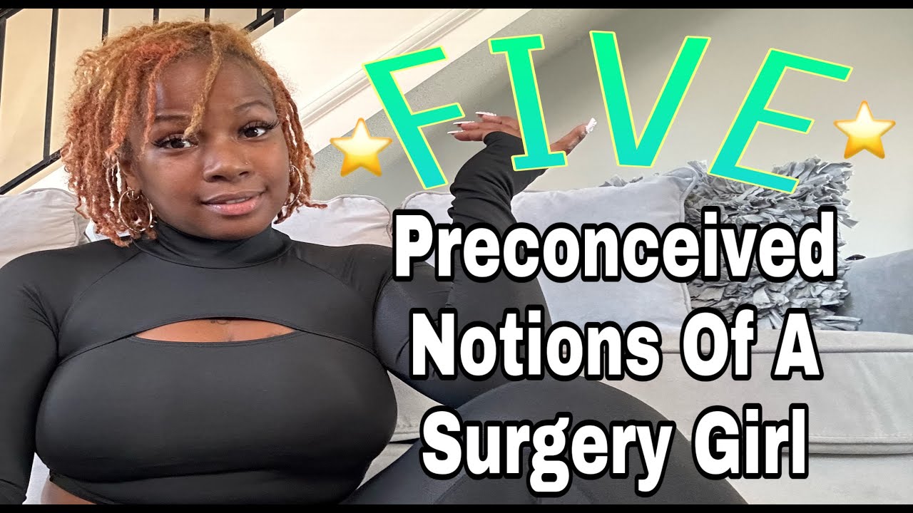 Top 5 Preconceived Notions About A Surgery/ #BBL Girl | They Think They ...
