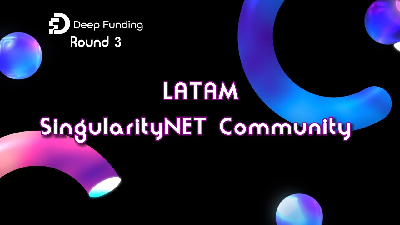 LATAM SingularityNET Community - #DeepFunding IdeaFest Round 3 - YouTube