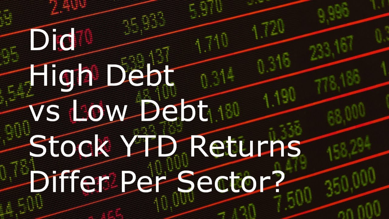 High Debt vs Low Debt Stock Returns Per Sector - YouTube