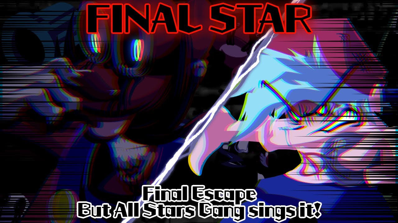 FINAL STAR / Final Escape but All Stars Gang sings it! (FNF Cover ...