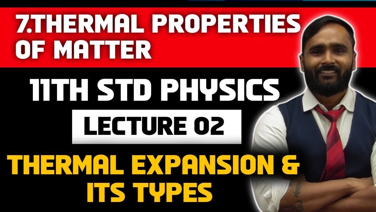 11th PHYSICS |7.Thermal Properties of Matter |Lecture 02|THERMAL EXPANSION AND ITS TYPES|PRADEEP ...