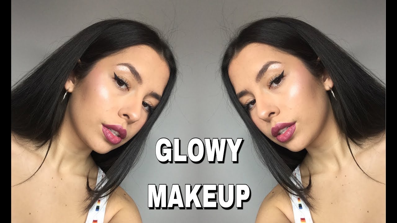 GLOWY MAKEUP - YouTube