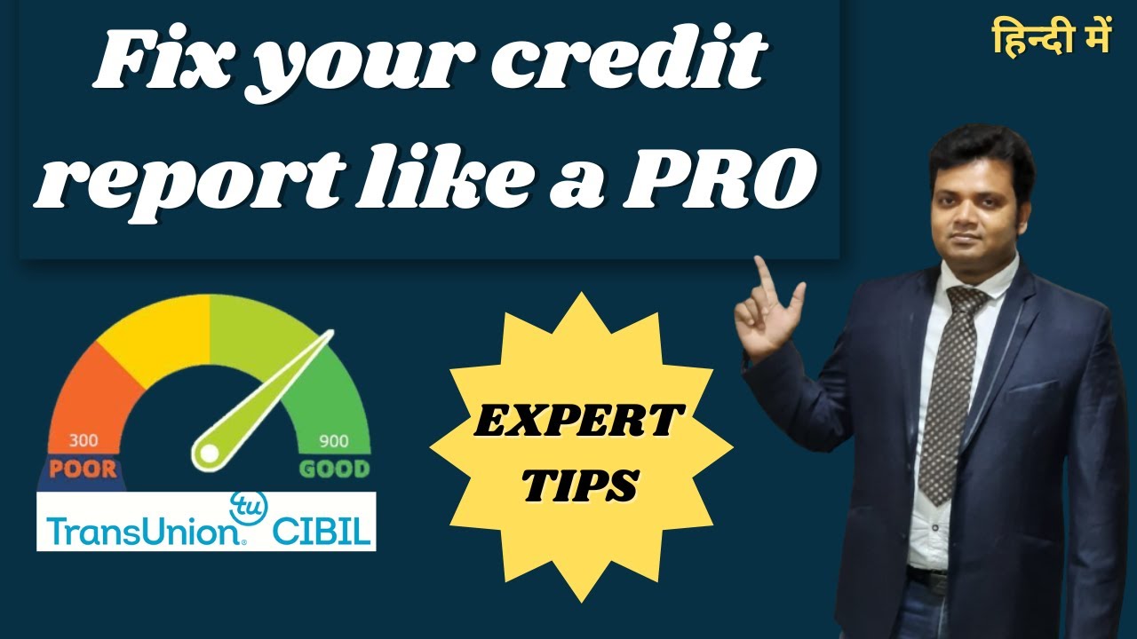 Fix your Credit Report like a Pro: Experts tips for CIBIL rectification ...