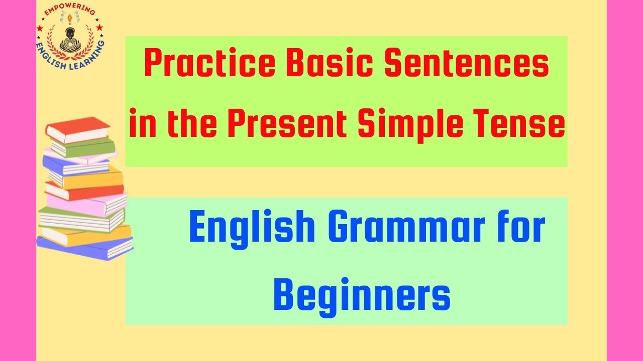 Practice Basic Sentences in the Present Simple Tense | English Grammar ...