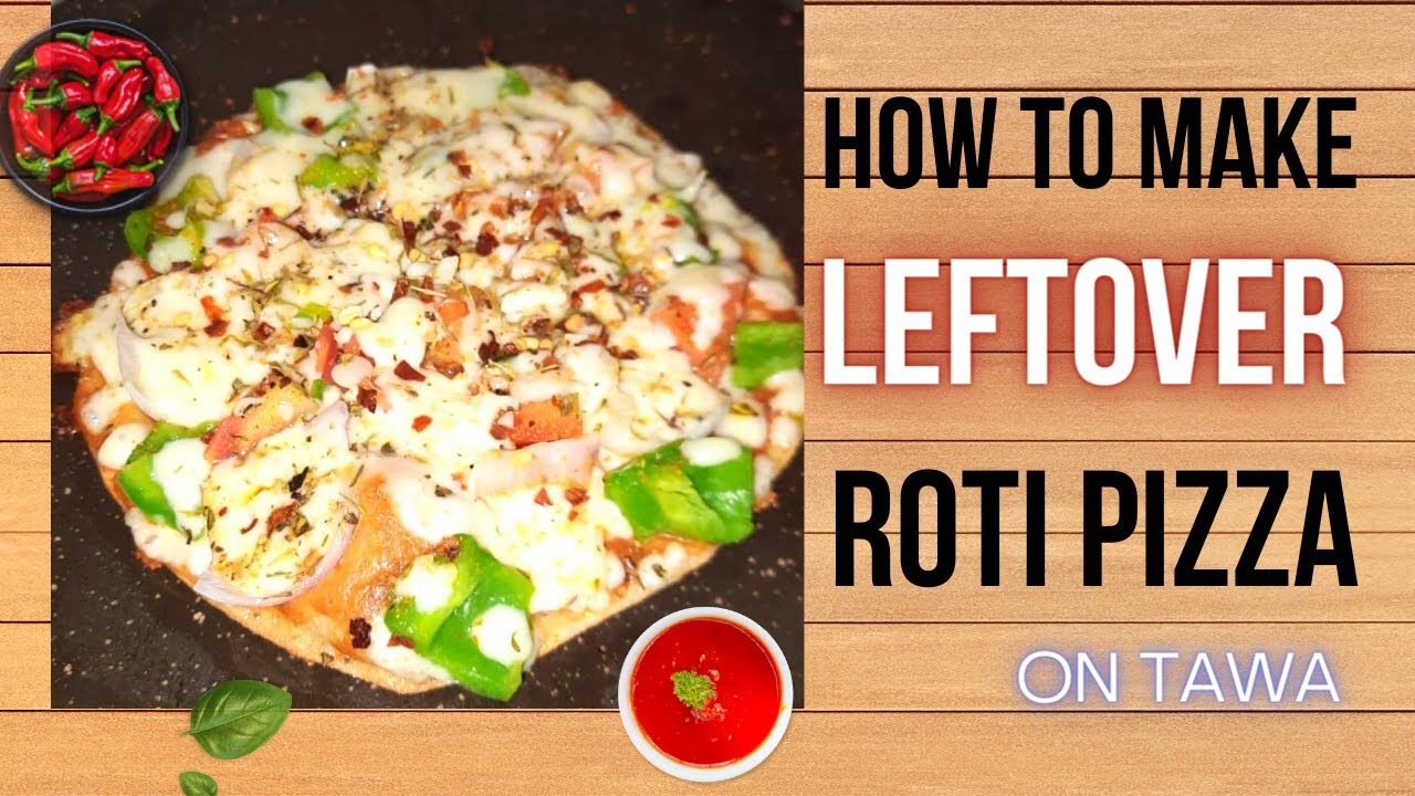 Leftover Roti Pizza | Roti Pizza Recipe | Roti Pizza On Tawa | Cheese ...