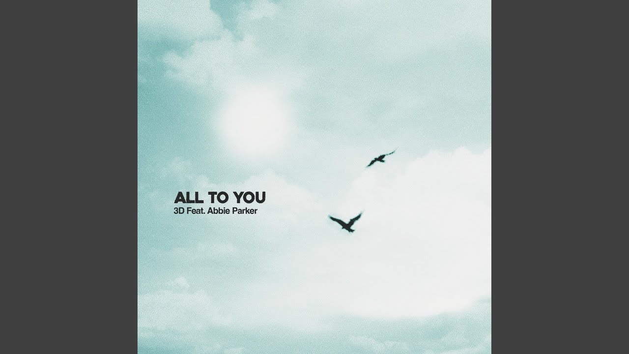 All To You (feat. Abbie Parker) - YouTube