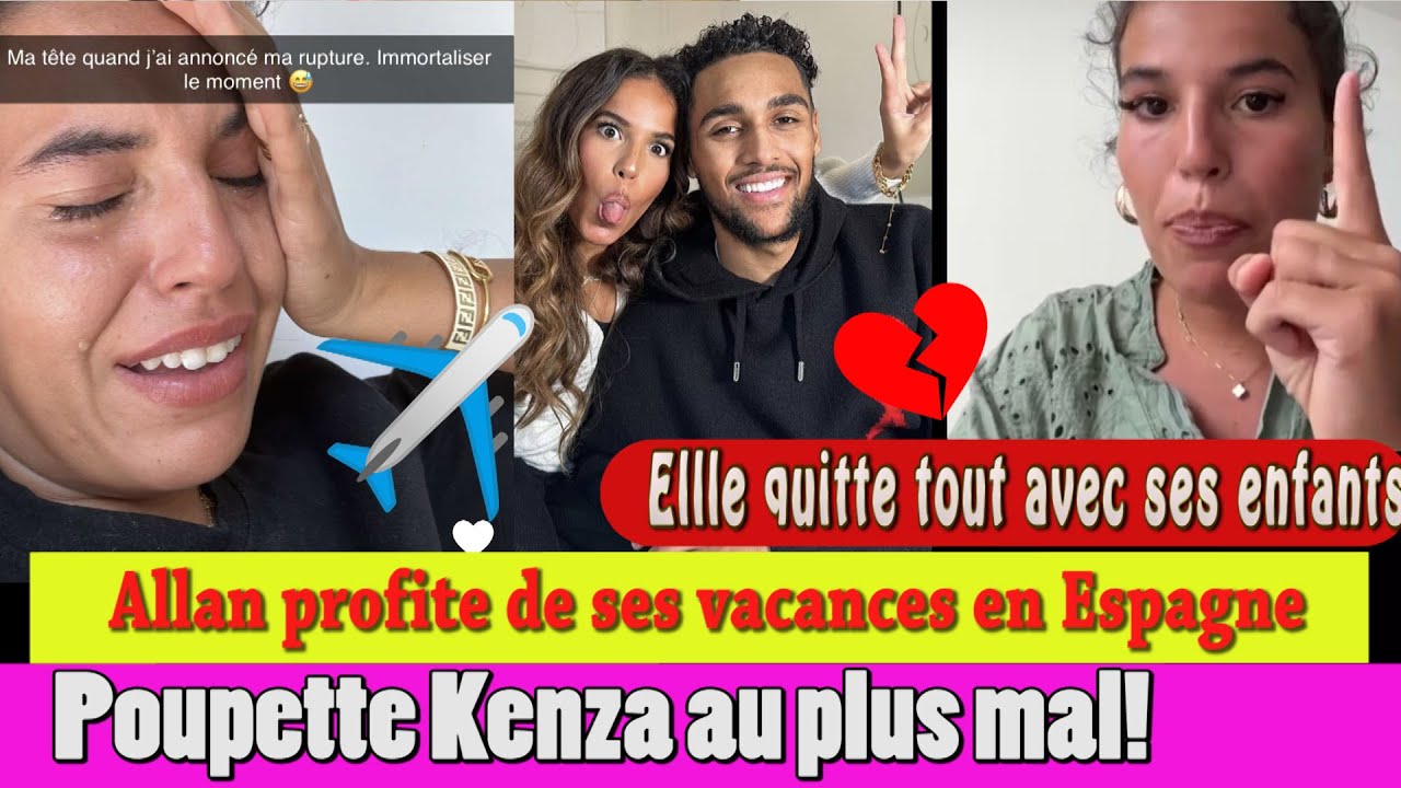 POUPETTE KENZA EN PLEURS ET SOUS L'EAU, TANDIS QUE ALLAN EN ESPAGNE ...