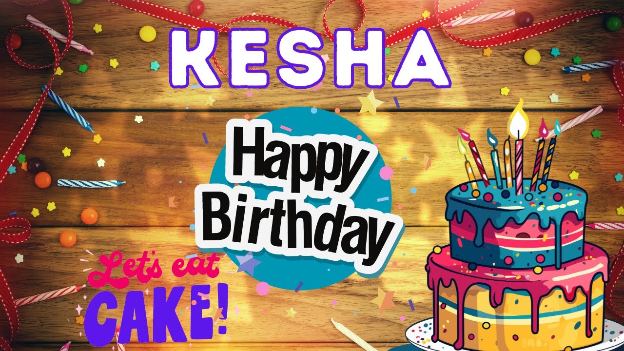 Happy Birthday Kesha, Birthday of Kesha, Best Birthday Wishes, hbd ...