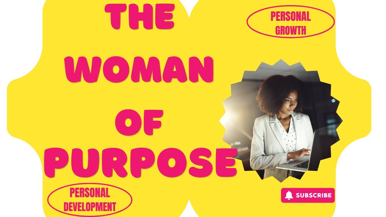 The Purpose Driven Woman | self improvement - YouTube