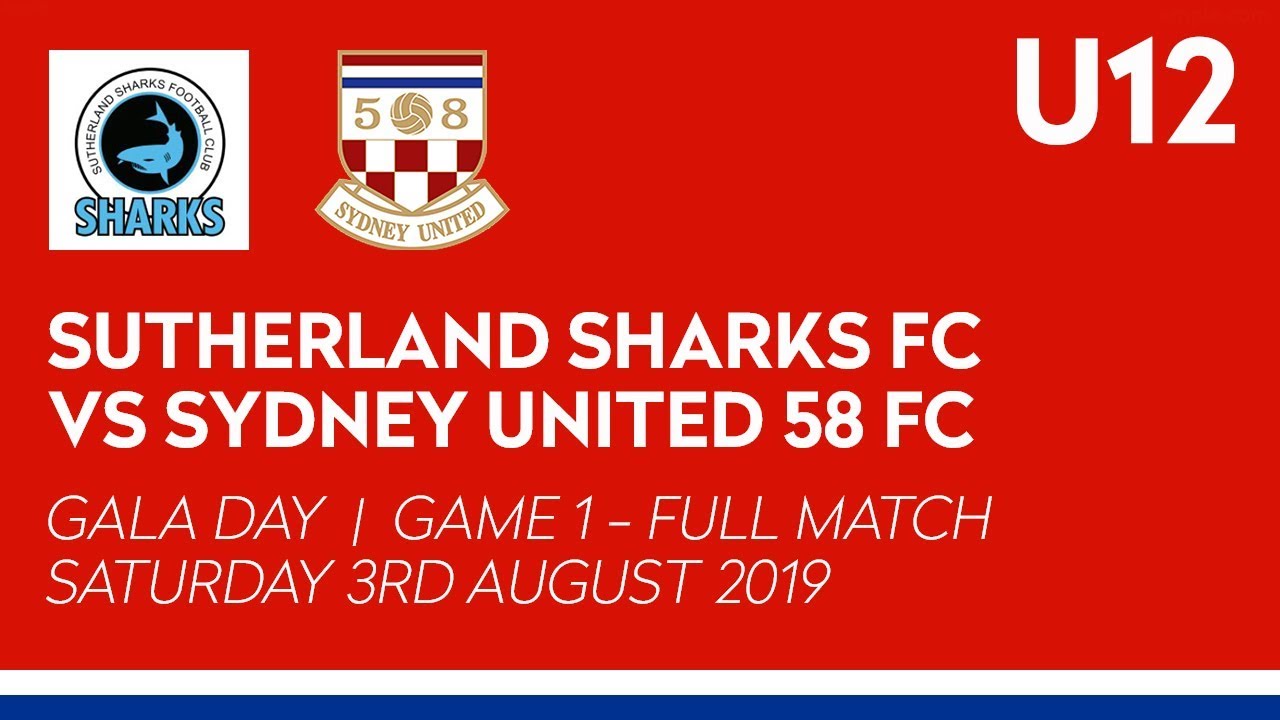 (03/08/2019) Sutherland Sharks FC vs Sydney United 58 FC (U12 Gala Day ...