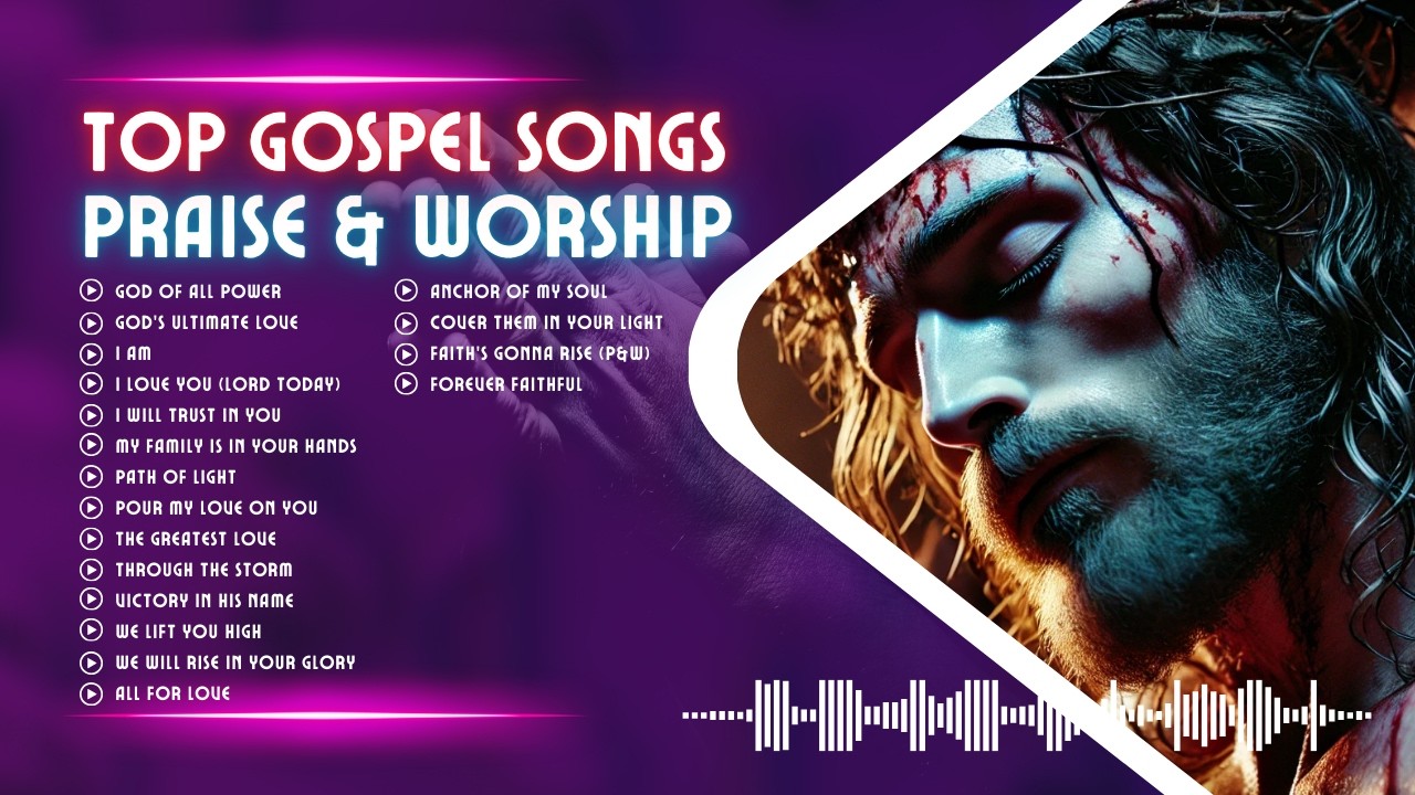 LOVE, WORSHIP, ADORATION, AND PROTECTION SONGS | Gospel Songs & Music ...