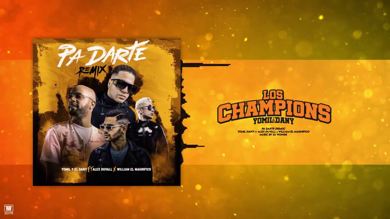Yomil Y El Dany x Alex Duvall x El Magnifico - Pa' Darte [Remix] (Audio ...