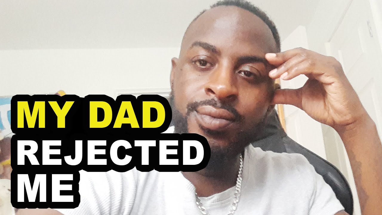 I Got REJECTED by My Dad - YouTube