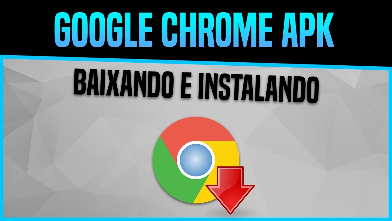 Baixar e instalar o APK do Google Chrome - YouTube