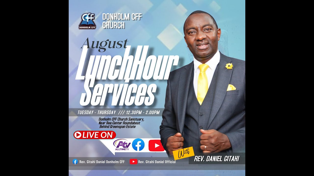 TRIALS AND TRIBULATIONS || REV. GITAHI DANIEL || DONHOLM CFF || LUNCH ...