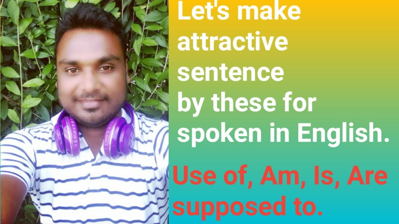 How to make wonderful sentence by using , Am , Is , Are supposed to ...