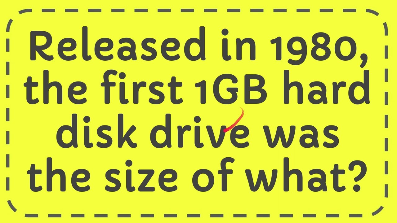 Released in 1980, the first 1GB hard disk drive was the size of what ...
