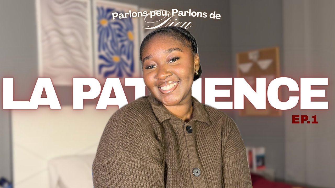 LA PATIENCE | Parlons peu, Parlons de Dieu ep.1 - YouTube