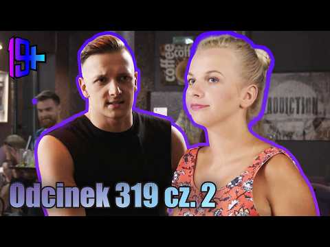 19+ | ODCINEK 319 CZ. 2