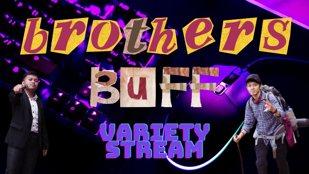 Brothers BUFF sebelum ngmapus lagi - YouTube