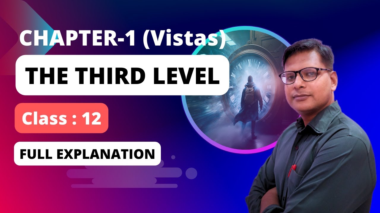 The Third Level Class 12 | Vistas | FULL Explanation (हिन्दी में ...