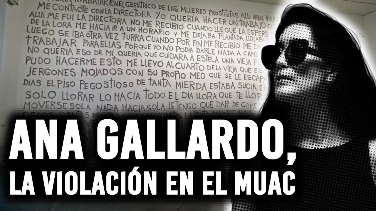 ANA GALLARDO, LA VIOLACIÓN EN EL MUAC - YouTube
