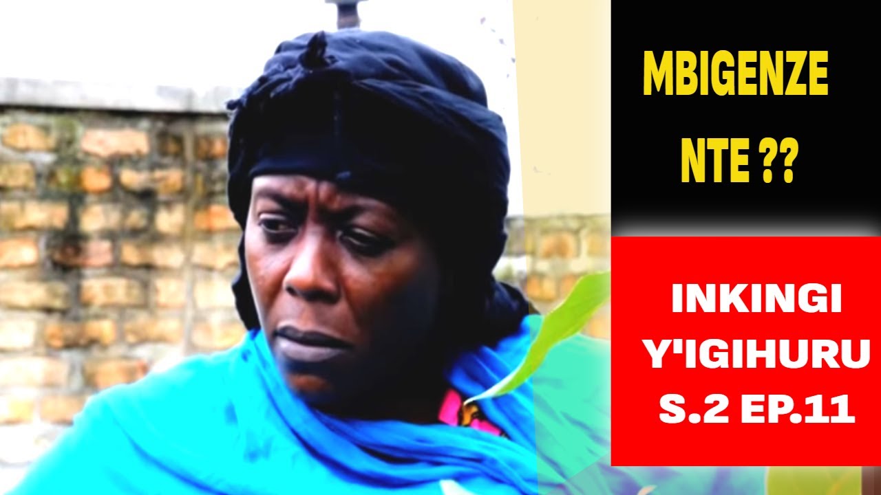 🔴S2. EP.11🔴INKINGI Y'IGIHURU | Byakomeye ! | FILM NYARWANDA - YouTube