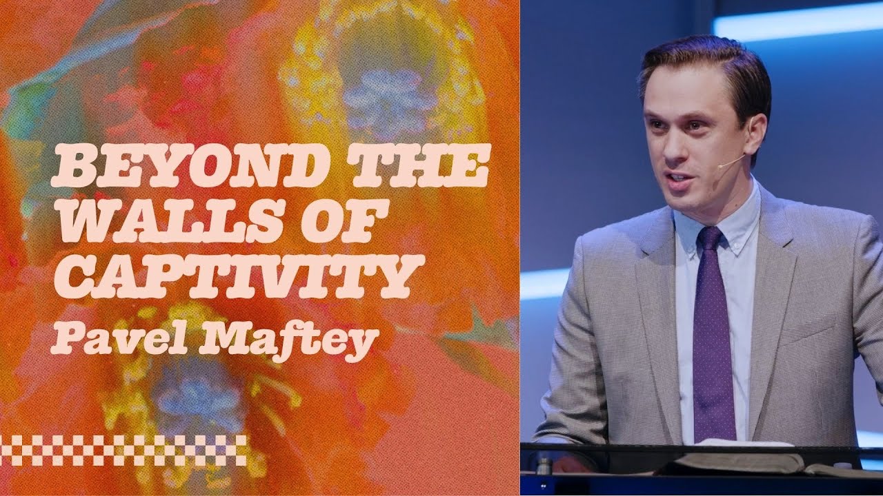 Beyond the Walls of Captivity | Pavel Maftey - YouTube