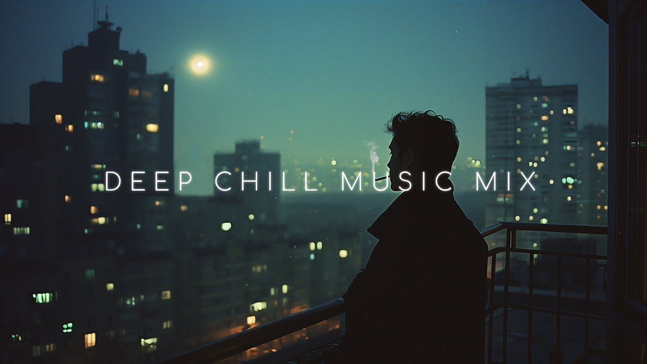 Deep Chill Music Mix ~ Chillstep Mix to Stress Relief and Ultimate ...