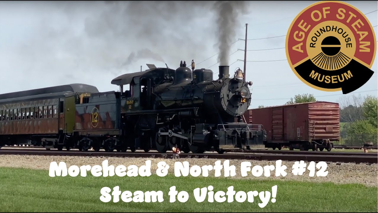 Morehead and North Fork #12 at Age of Steam Roundhouse's Steam to ...