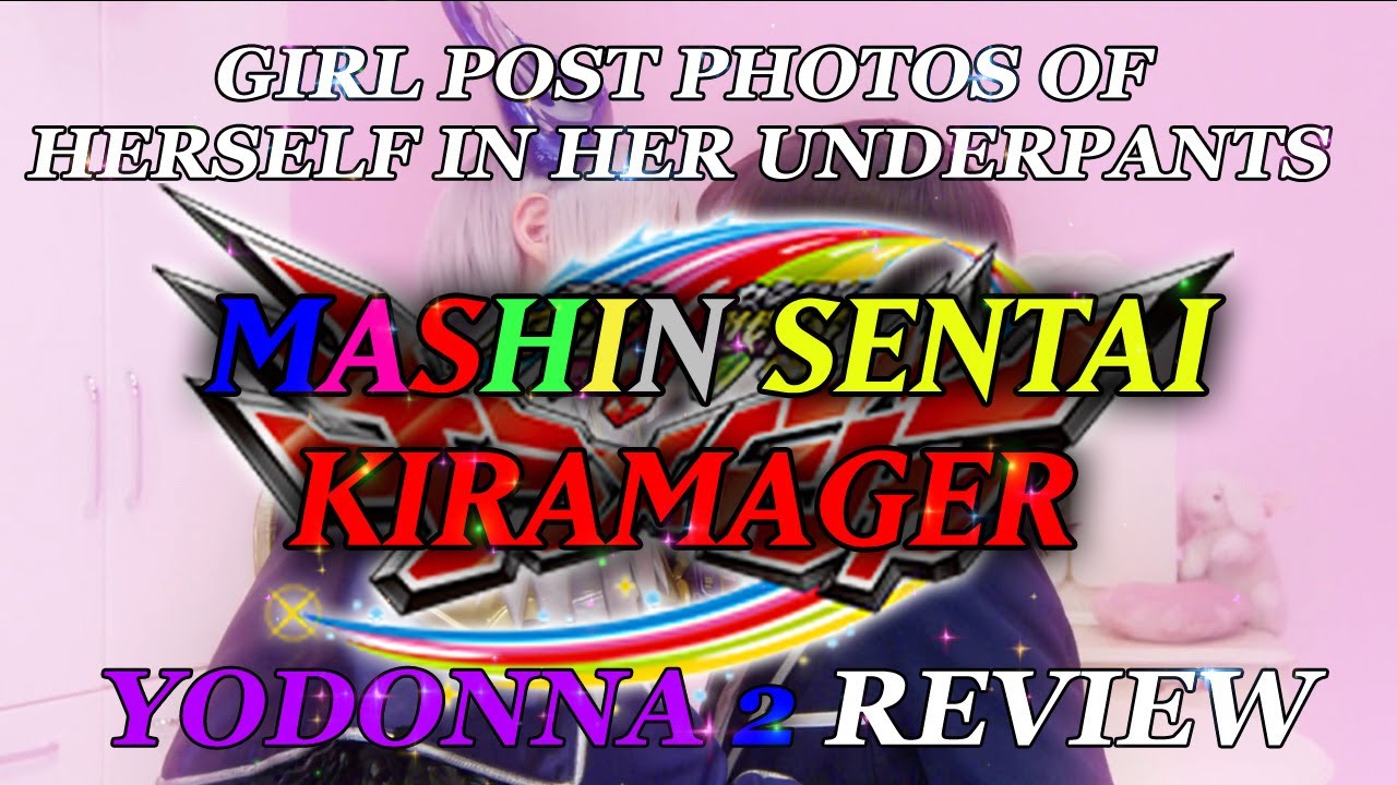 GIRL POST PHOTOS OF HERSELF IN HER UNDERPANTS - Mashin Sentai Kiramager ...
