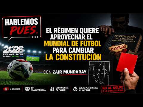 El régimen quiere aprovechar el mundial de fútbol para cambiar La Constitución