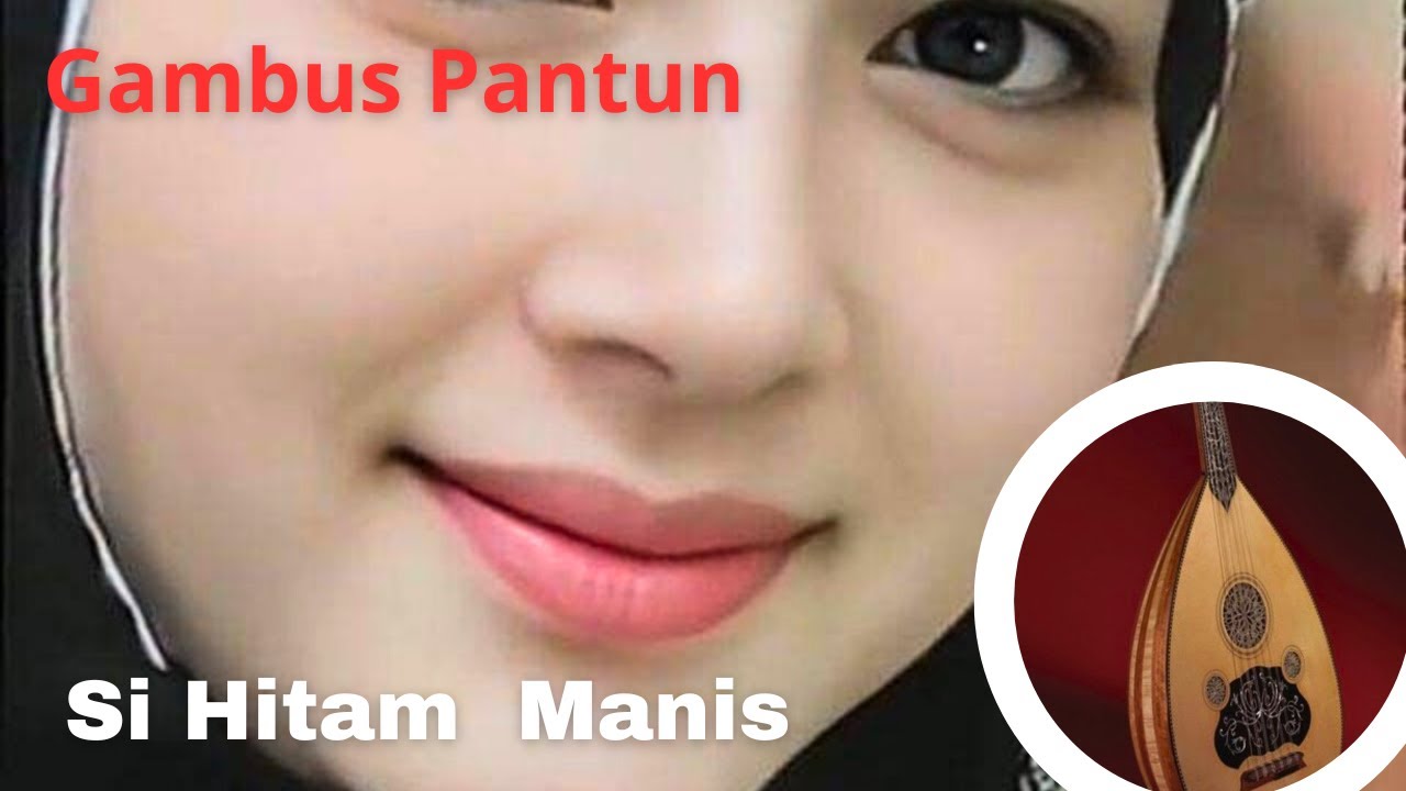Si Hitam manis | Pantun Gambus irama zafin - YouTube