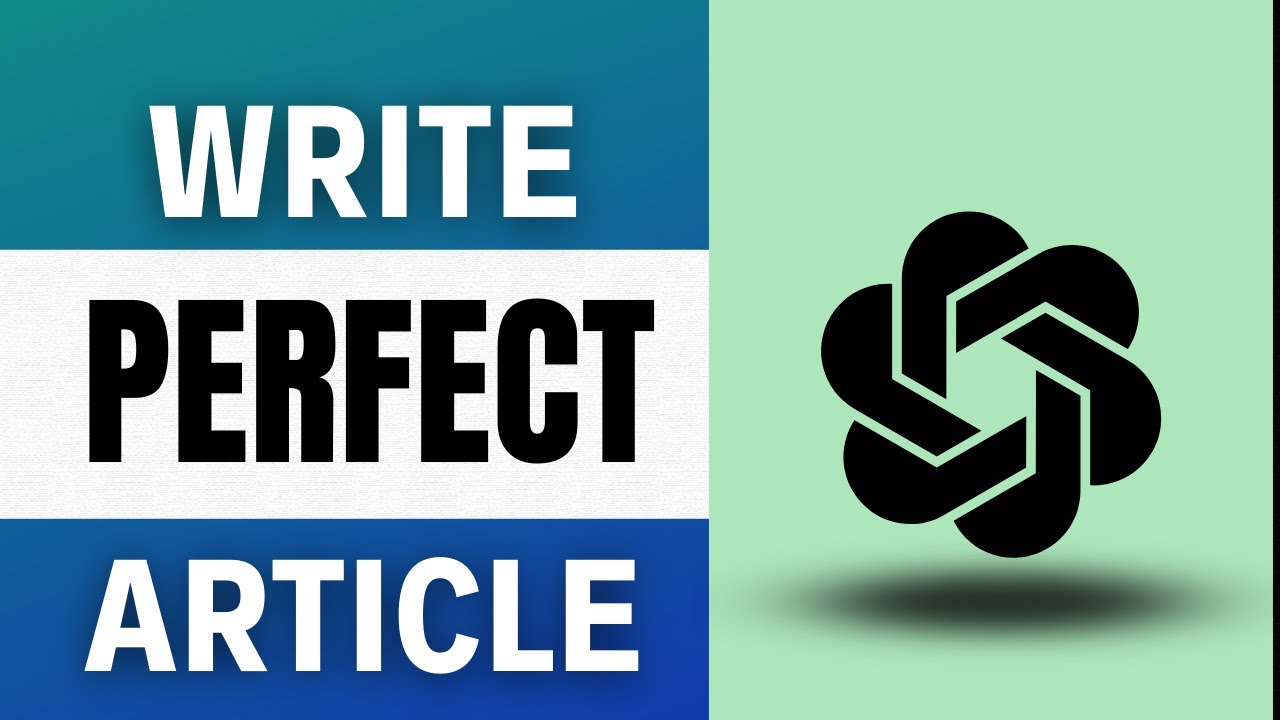 How to Write a Perfect Article with ChatGPT - YouTube