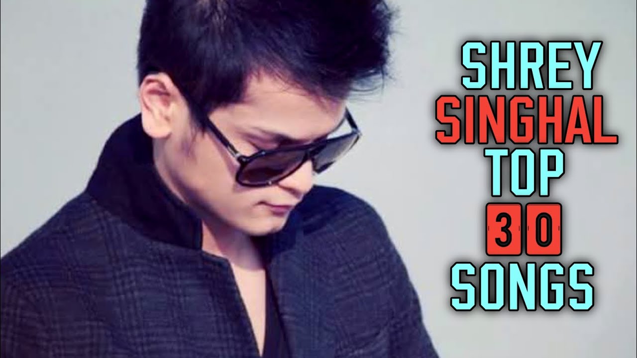 Top 30 Shrey Singhal Songs | Swooper Music - YouTube