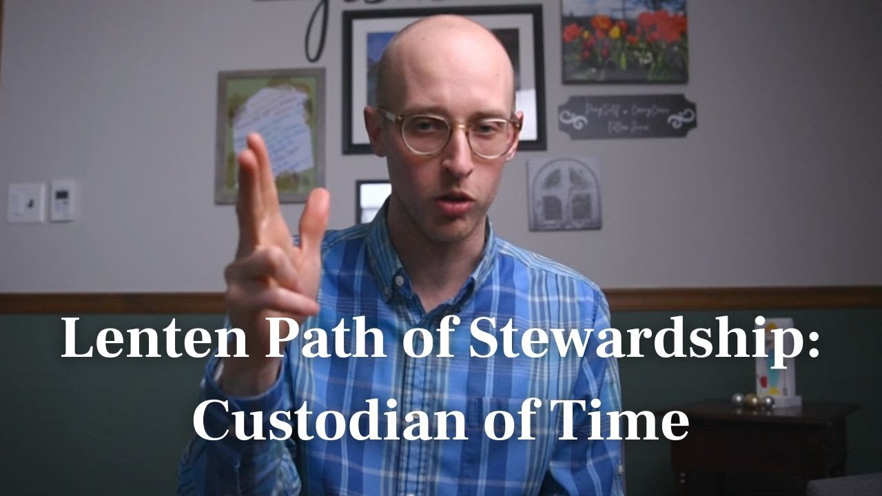 Lenten Path of Stewardship: Custodian of Time #Lent #Stewardship #Time ...