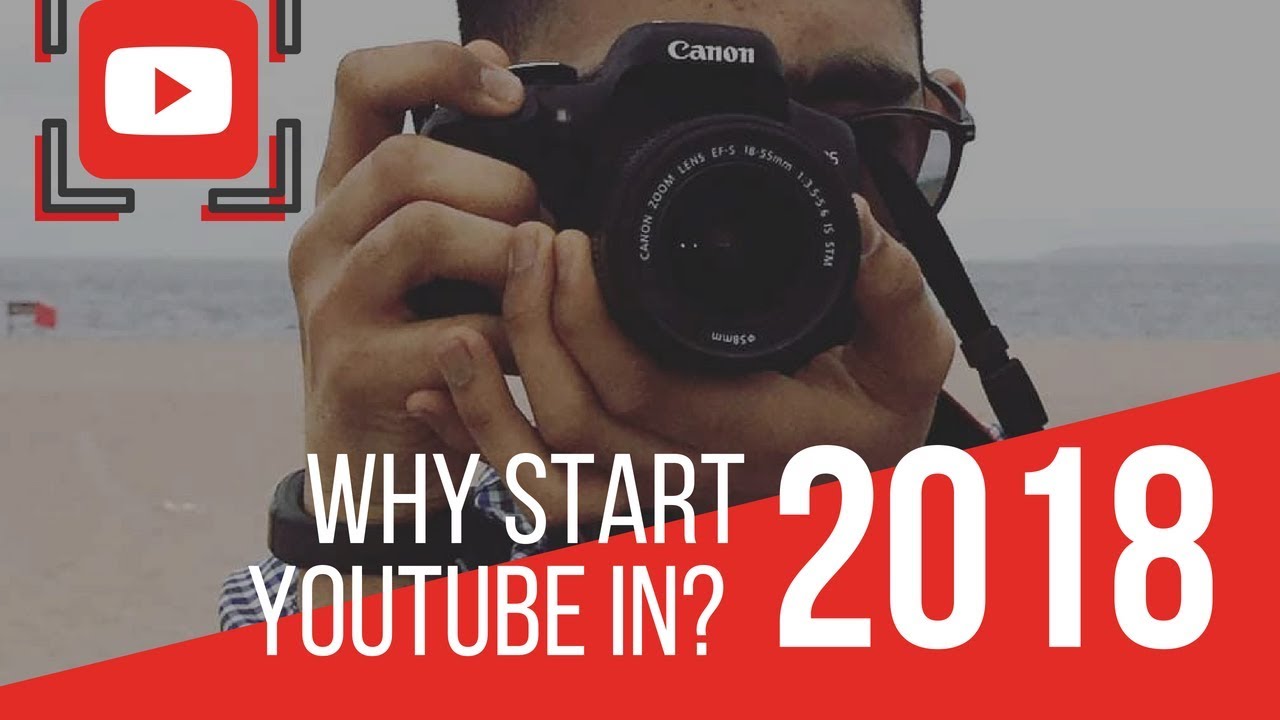 Why Start YouTube In 2018? | Is It Too Late? - YouTube
