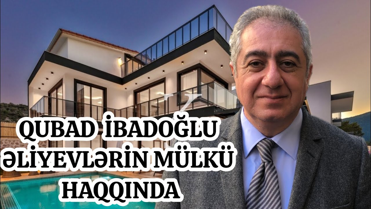 QUBAD İBADOĞLU ƏLİYEVLƏRİN MÜLKLƏRİ HAQQINDA - 2 - YouTube