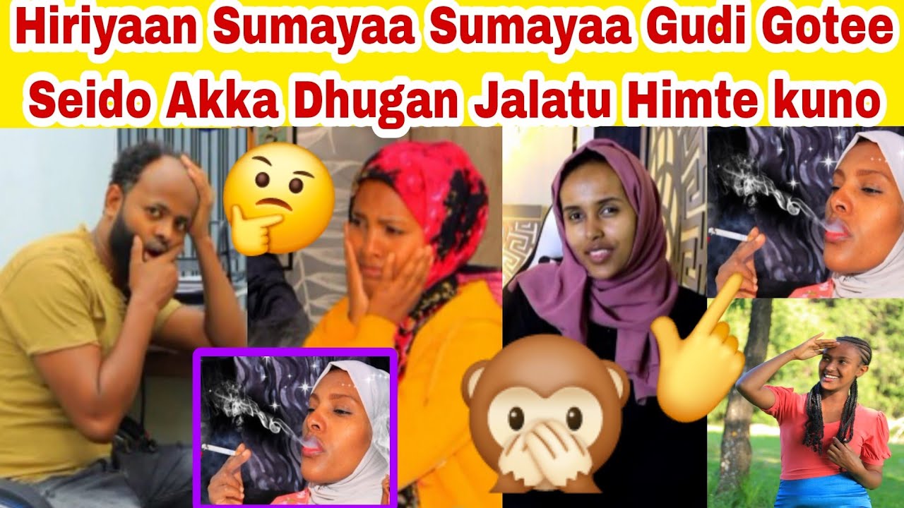 Sumayan Arte Wan Godha Jirtu Kuno Hiriyaan Sumayaa Dhugan Akka Seido Jalatu Himte Salphinaa ...